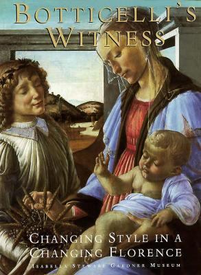 Botticelli's Witness: Changing Styles in a Changing Florence – Gift at ...